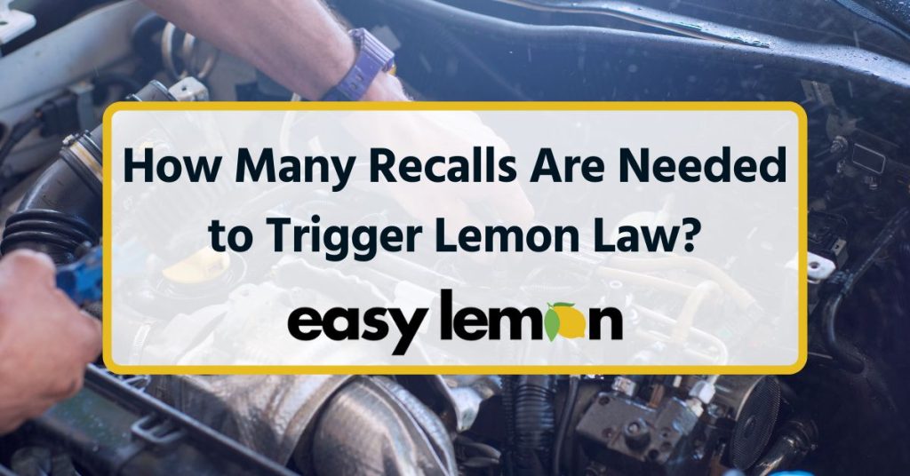 How Many Recalls Trigger Lemon Law? | Easy Lemon